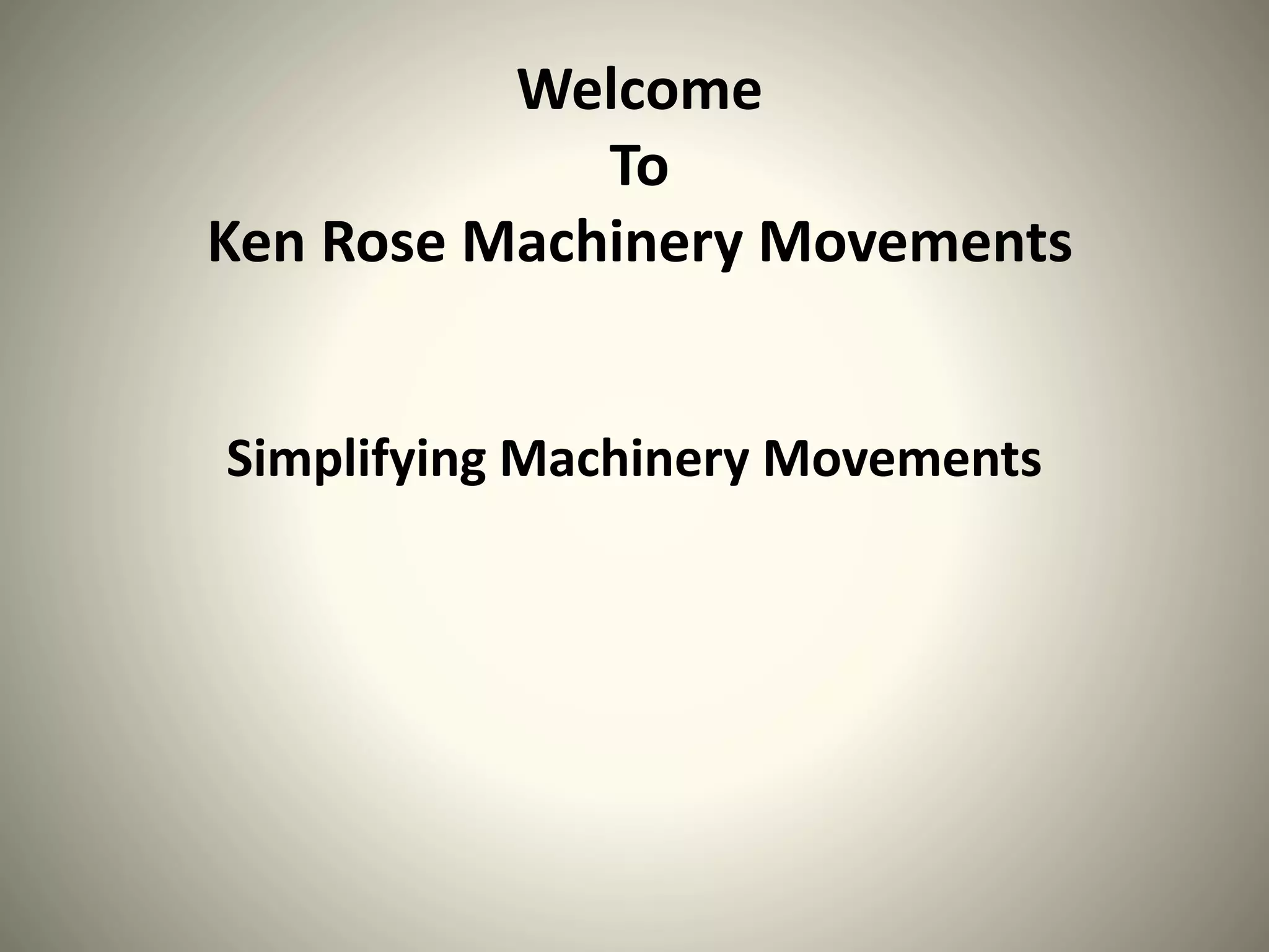 Ken rose machinery movements | PPT