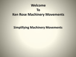 Ken rose machinery movements | PPT