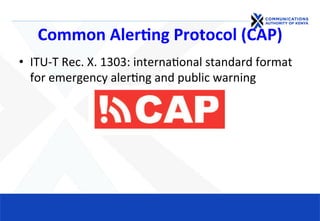 Kenyan Case Study on the Common Alerting Protocol (CAP) Tool for Emergency Telecommunications | PPT