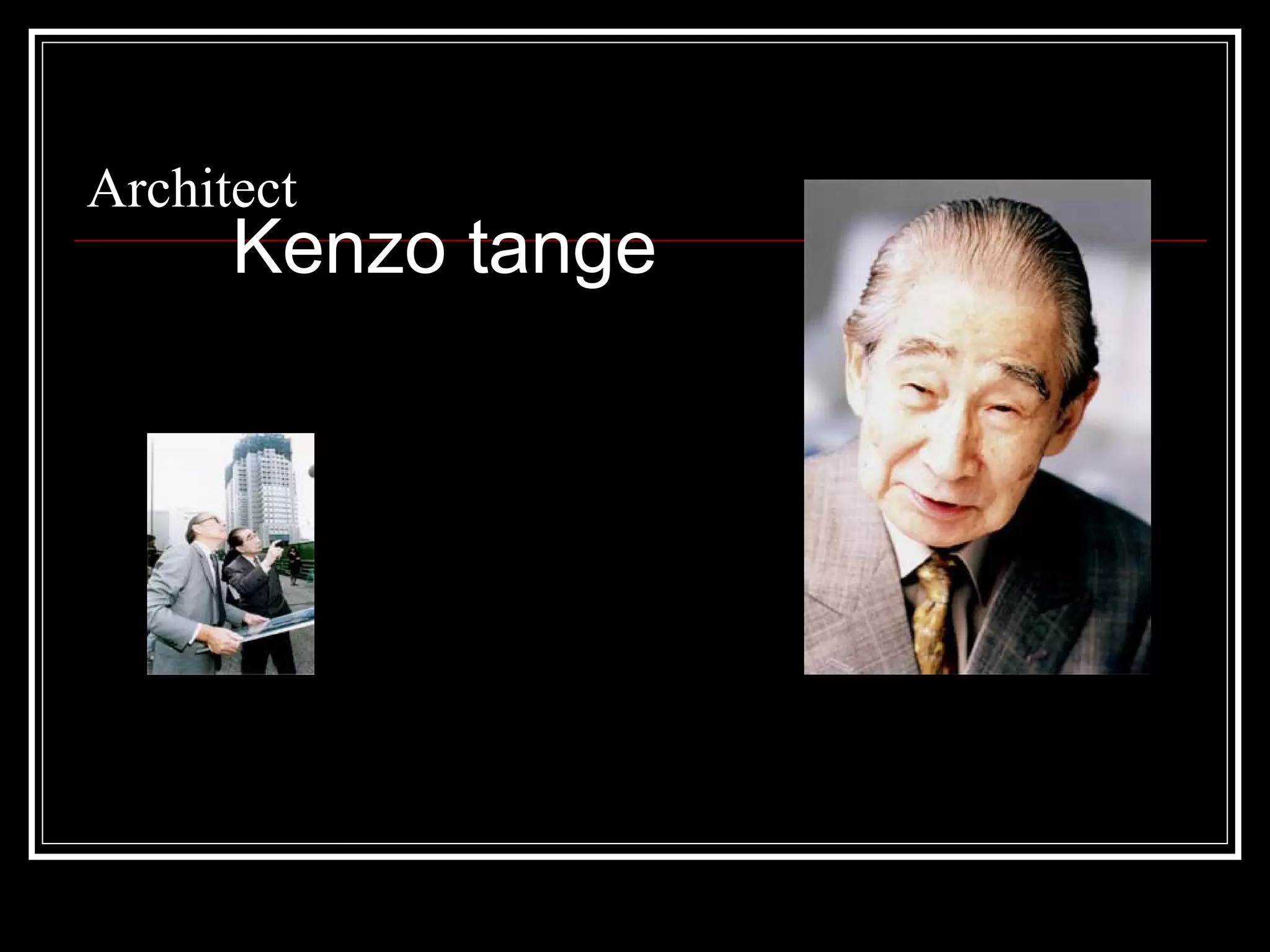 Kenzo Tange- Architect | PPT