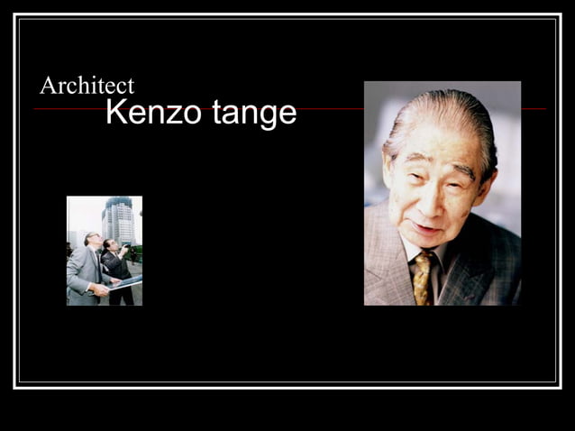 Kenzo Tange- Architect | PPT