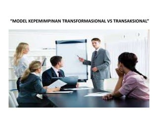 kepemimpinan Transformasional vs Transaksional | PPTX