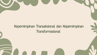 Kepemimpinan Transaksional dan kepemimpinan Transformasional.pdf.pptx