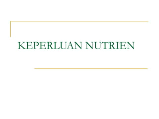 Keperluan nutrien | PPT