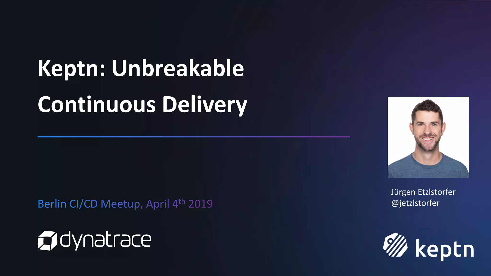 Keptn: Unbreakable Continuous Delivery - Berlin CI/CD Meetup | PPT