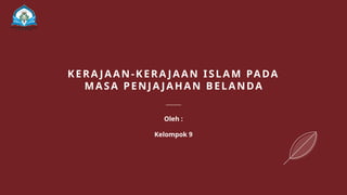 KERAJAAN-KERAJAAN ISLAM PADA MASA PENJAJAHAN BELANDA | PPT