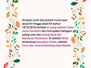 sejarah Kerajaan aceh, letak geografis, dan kondisi politik ekonominya ...