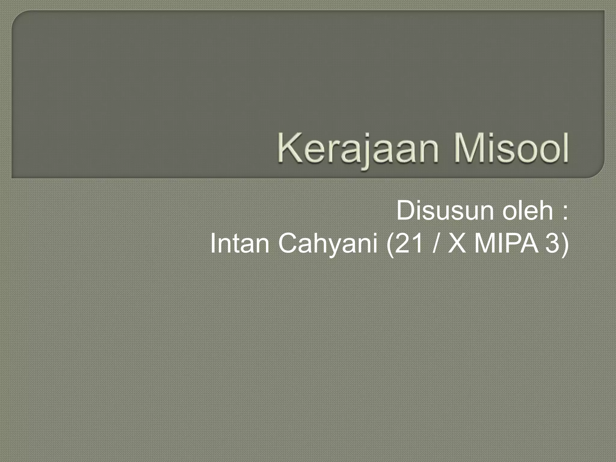 Kerajaan misol, sumber sejarah, letak geografis, politik dan ekonomi | PPTX