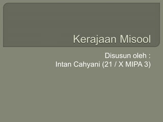 Kerajaan misol, sumber sejarah, letak geografis, politik dan ekonomi | PPTX