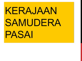 Kerajaan samudera pasai | PPTX