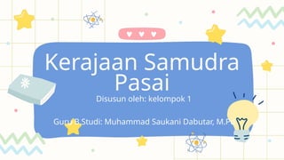 Kerajaan Samudera Pasai ( Tugas Kelompok Kelas XI-5 MAN Dairi.pptx
