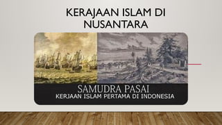 KERAJAAN ISLAM PERTAMA DI NUSANTARA KERAJAAN SAMUDRA PASAi | PPTX
