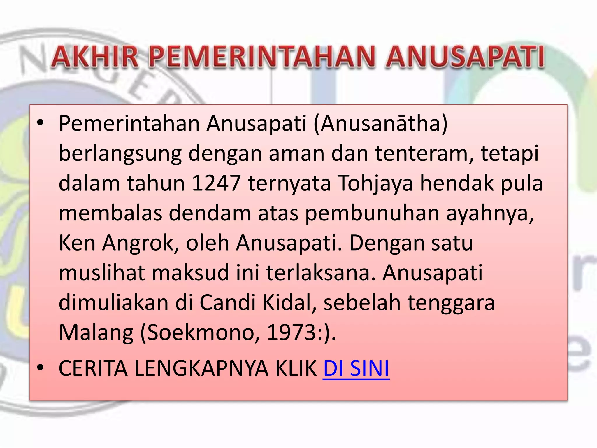 KERAJAAN SINGHASARI: MASA PEMERINTAHAN KEN ANGROK DAN ANUSAPATI | PPTX