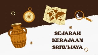 Kerajaan Sriwijaya_presentasi sejarah.pptx