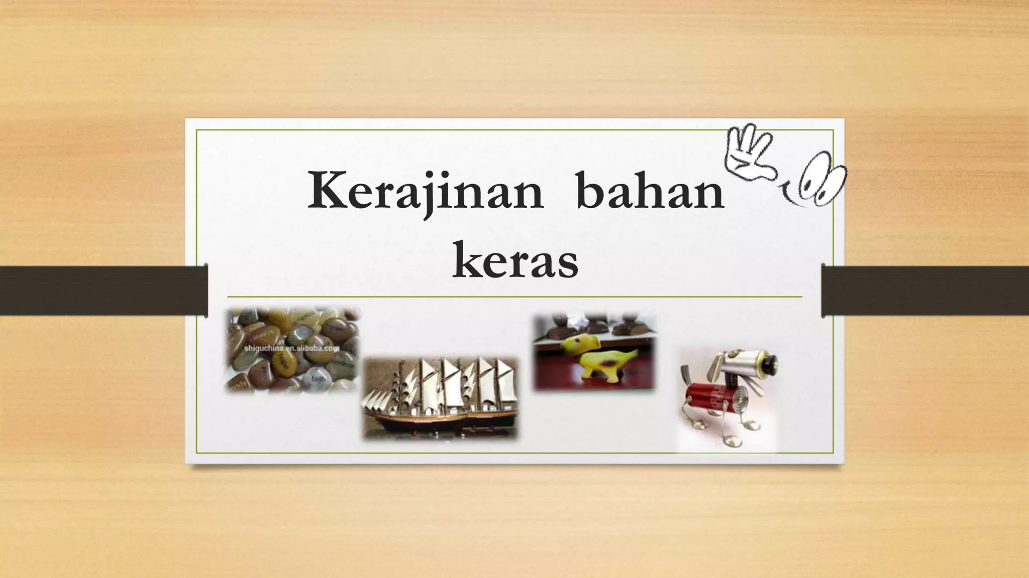 Kerajinan bahan keras | PPT