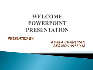 power point presentation - amala chandran | PPTX