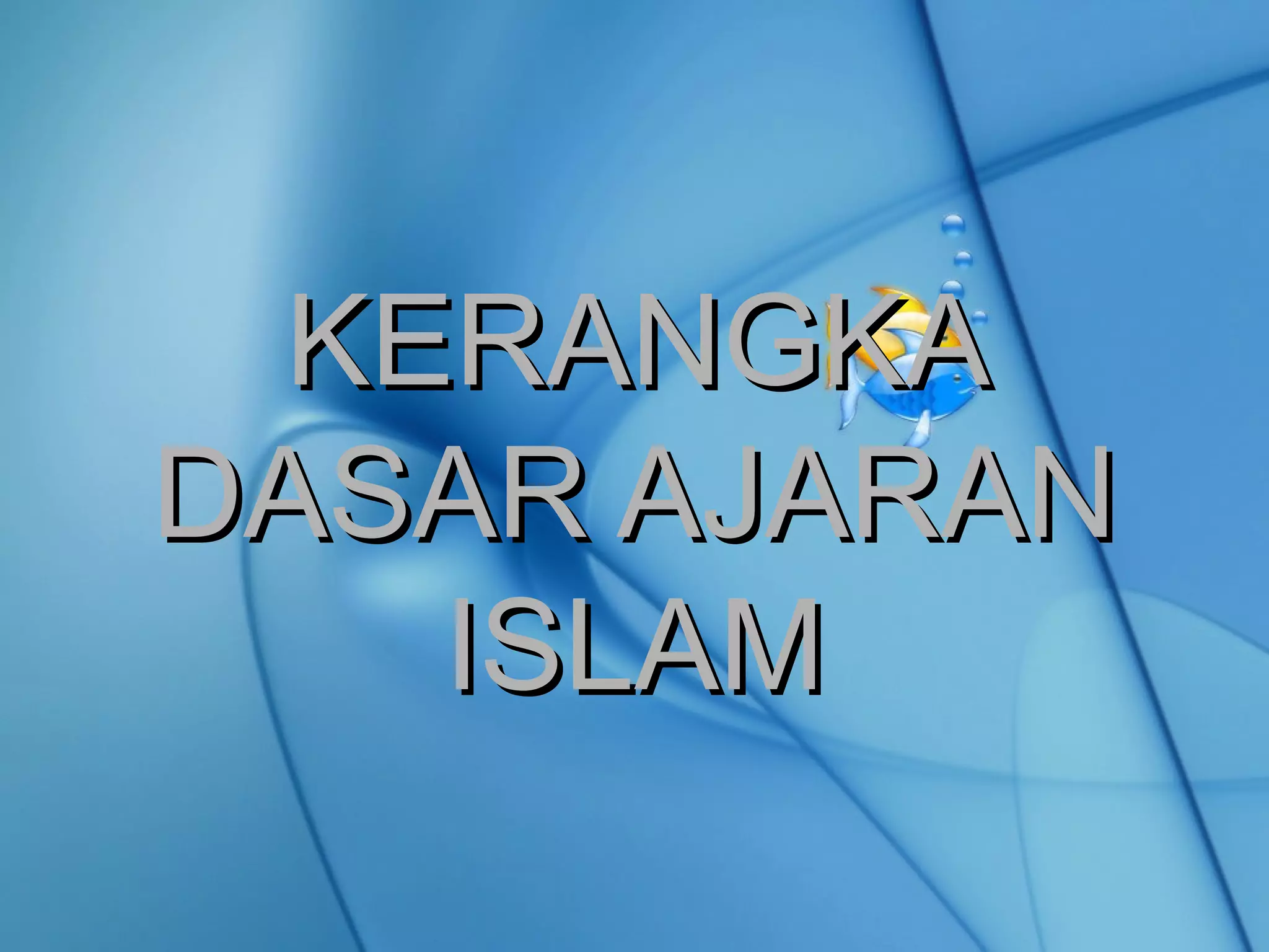 Kerangka dasar ajaran islam | PPT