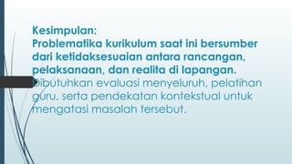 KERANGKA FILOSOFIS KURIKULUM DAN PROBLEMATIKA PENDIDIKAN.pptx