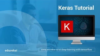 Keras Tutorial For Beginners | Creating Deep Learning Models Using Keras In Python | Edureka | PPT