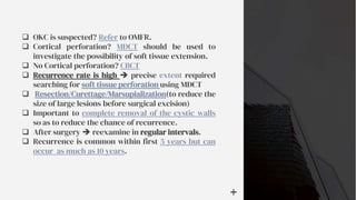 Keratocystic odontogenic tumors(KCOT) or Odontogenic Keratocyst(OKC)OKC ...