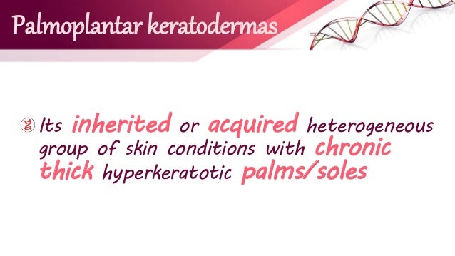 Palmoplantar Keratodermas
