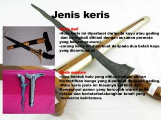 Keris (rekabentuk tradisional sem 2) kajian lapangan | PPTX
