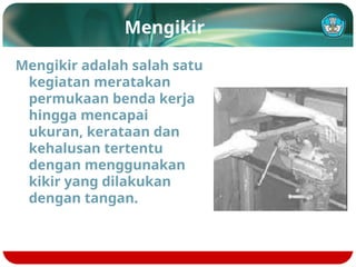 - Kerja bangku.ppt DASAR DASAR KERJA BANGKU | PPT