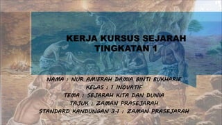 KERJA KURSUS SEJARAH TINGKATAN 1 SEJARAH KITA DAN DUNIA.pdf