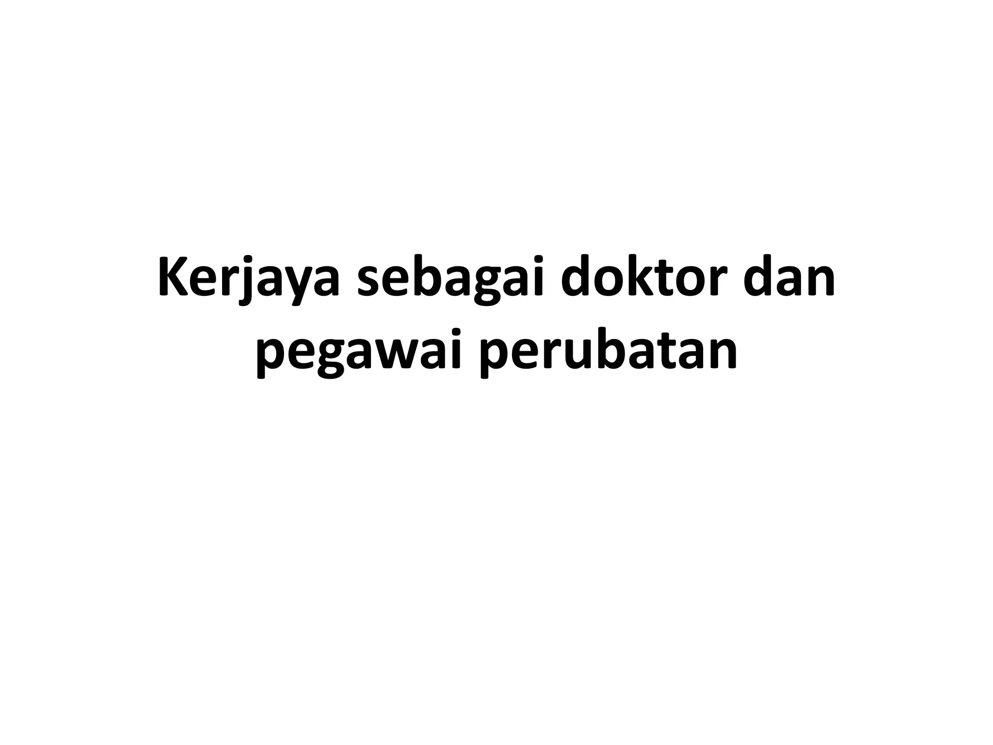 Kerjaya sebagai doktor dan pegawai perubatan | PPTX