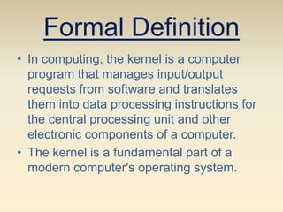 What is Kernel, basic idea of kernel | PPTX | Operating Systems | Computer Software and Applications