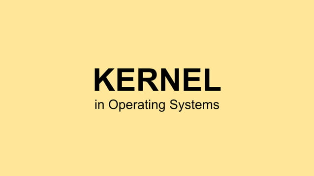 KERNEL.pptx | Operating Systems | Computer Software and Applications