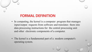 The kernel is a fundamental part of a modern computer's operating system. | PPTX | Operating ...