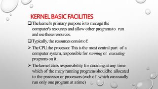 The kernel is a fundamental part of a modern computer's operating ...