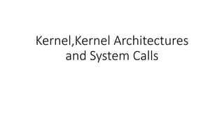 _Kernel and Kernel Architectures.ppt