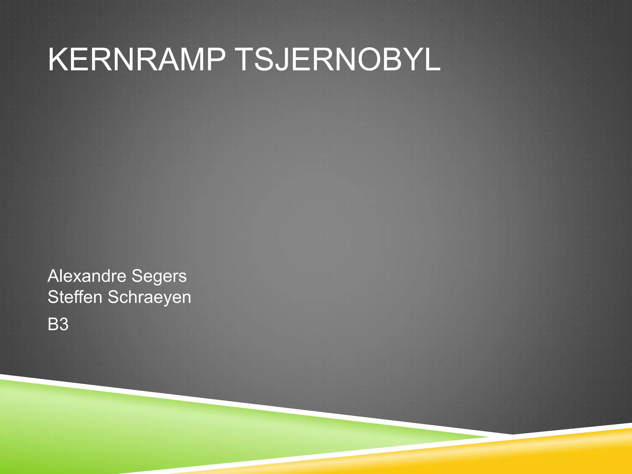 Kernramp tsjernobyl | PPTX