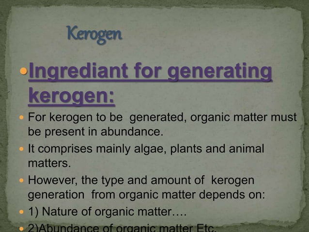 kerogen | PPTX | Geology | Science