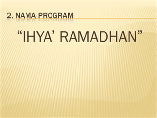 Kertas kerja cadangan projek ihya’ ramadhan 2009 | PPT