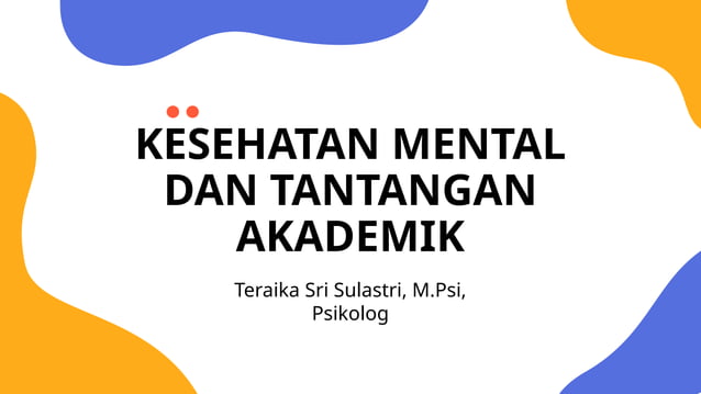 Kesehatan Mental dan tantangan akademik.pptx