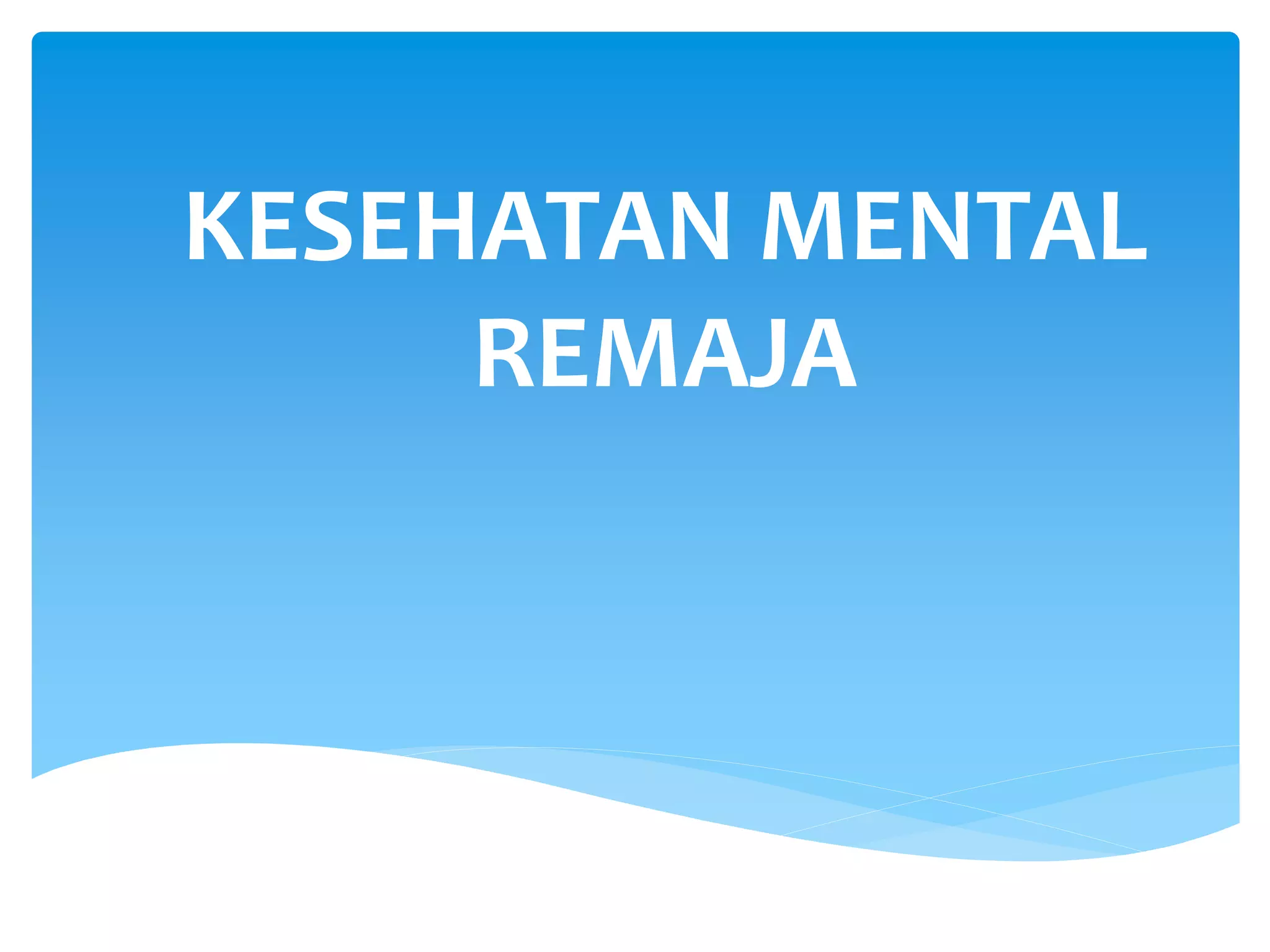 Kesehatan Mental Remaja.pptx