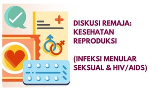 diskusi remaja - Menjaga Kesehatan Reproduksi | PPTX