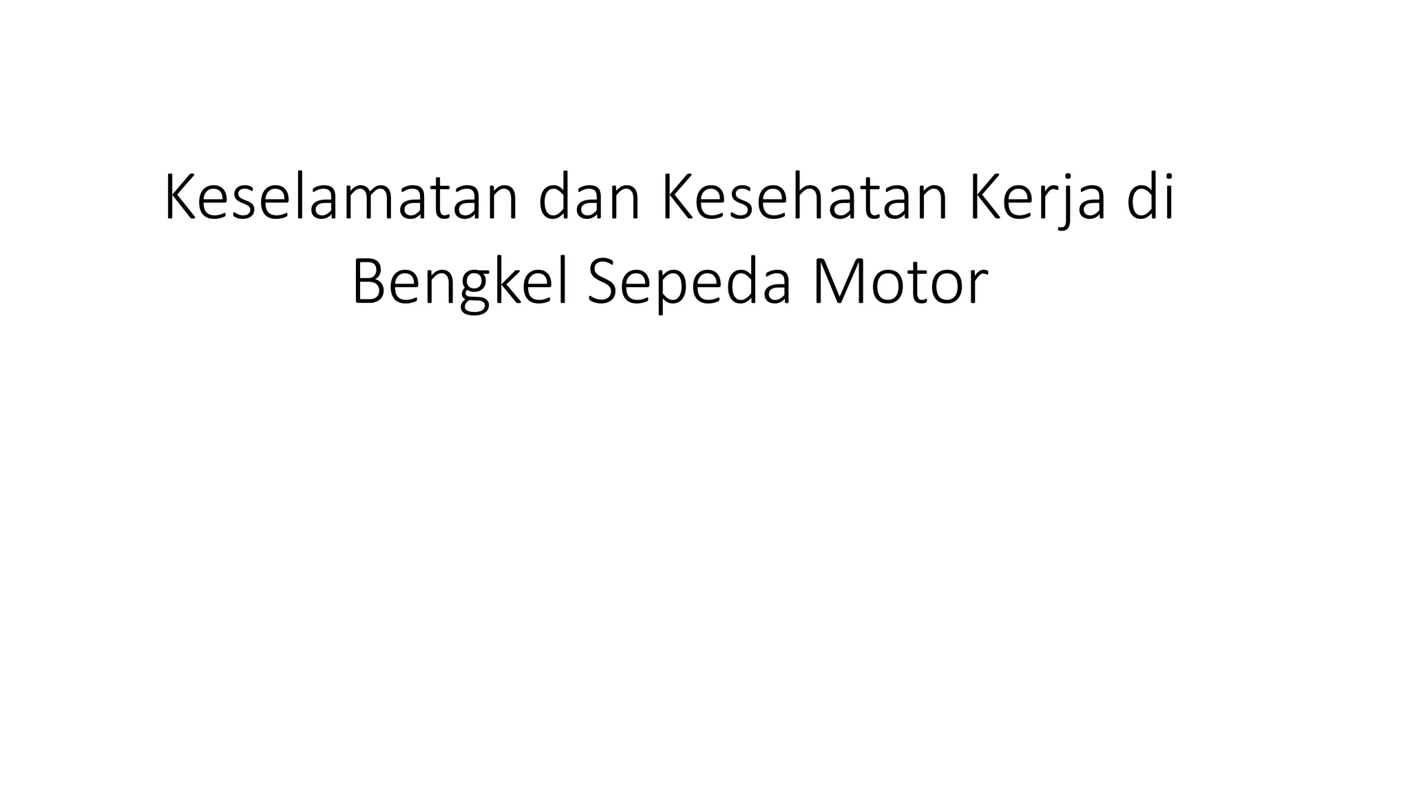 Keselamatan-dan-Kesehatan-Kerja-di-Bengkel-Sepeda-Motor.pptx