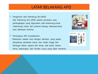 KESELAMATAN DAN KESEHATAN KERJA TENTANG APD PADA PELABUHAN.pptx