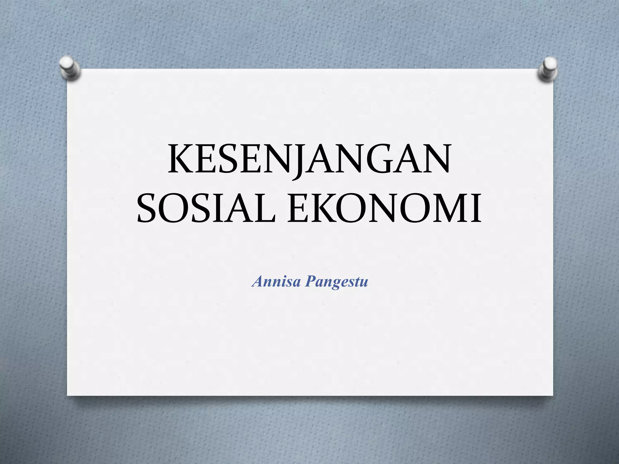 Kesenjangan Sosial Ekonomi di Indonesia | PPTX