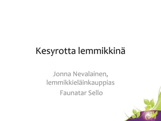 Kesyrotta lemmikkinä, Jonna Nevalainen, Faunatar | PPT