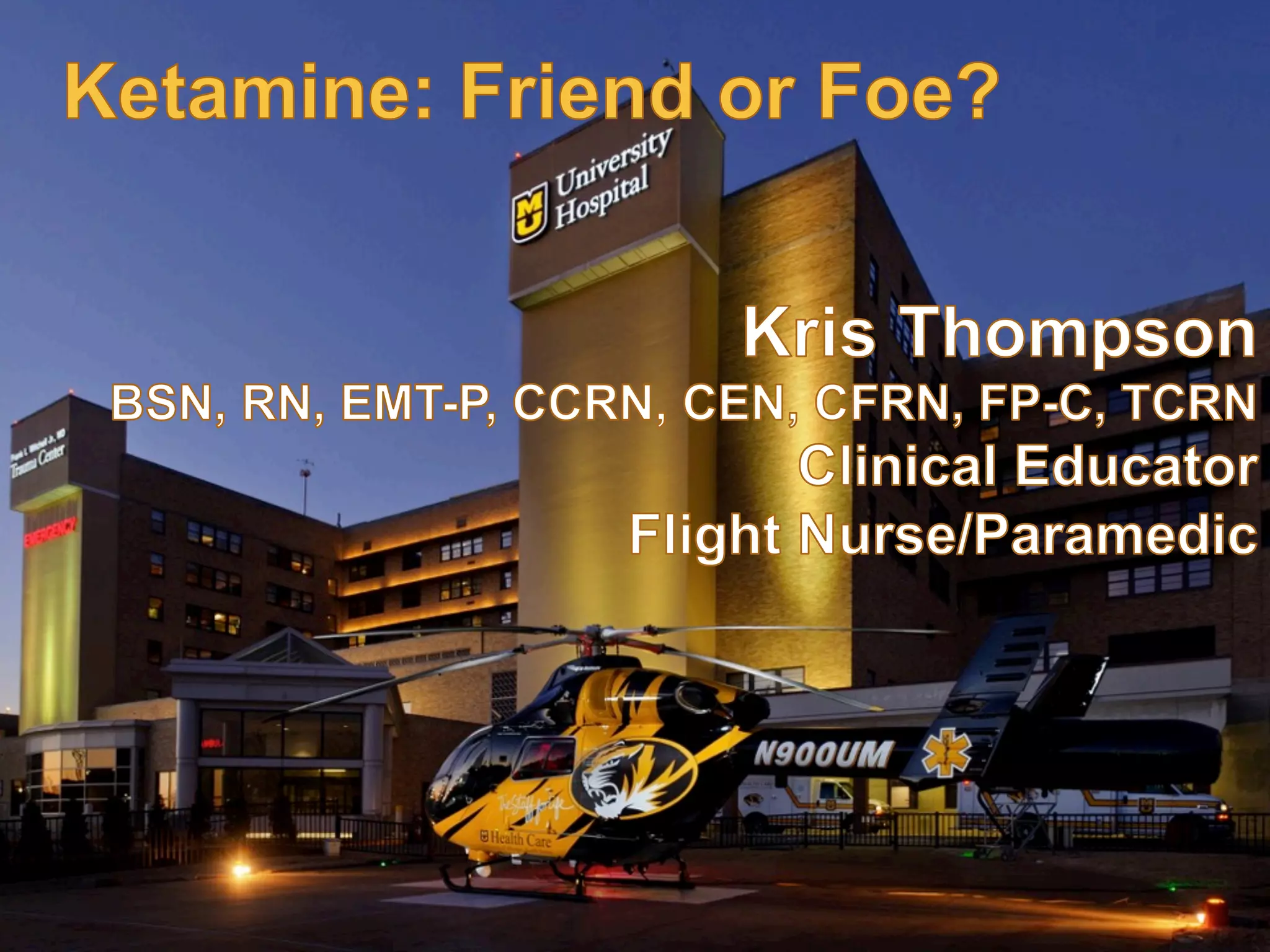 Ketamine: Friend or Foe? - Kris Thompson | PDF