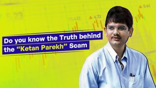 Ketan Parekh - The Real Story of Ketan Parekh Scam | PPT