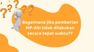 Ketepatan Pemberian MP-ASI untuk Mengoptimalkan Kebutuhan Gizi Pada ...