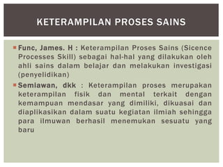 Keterampilan proses pembelajaran ipa | PPTX