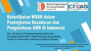Keterlibatan WOAH dalam Peningkatan Kesadaran dan Pengetahun AMR di Indonesia - ADHPI dan CIVAS ...