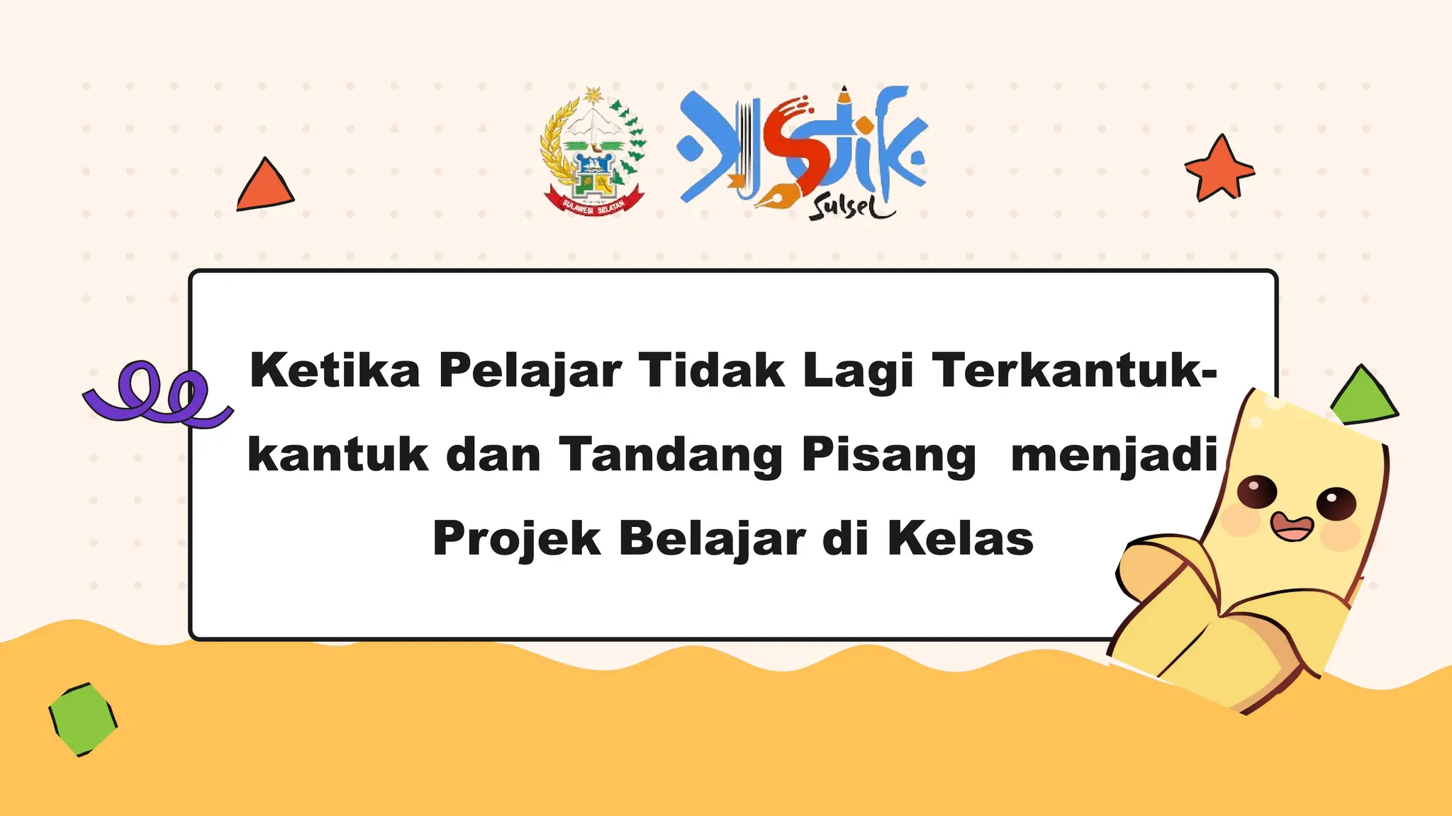Ketika pelajar tidak lagi terkantuk-kantuk dan tandang pisang menjadi ...